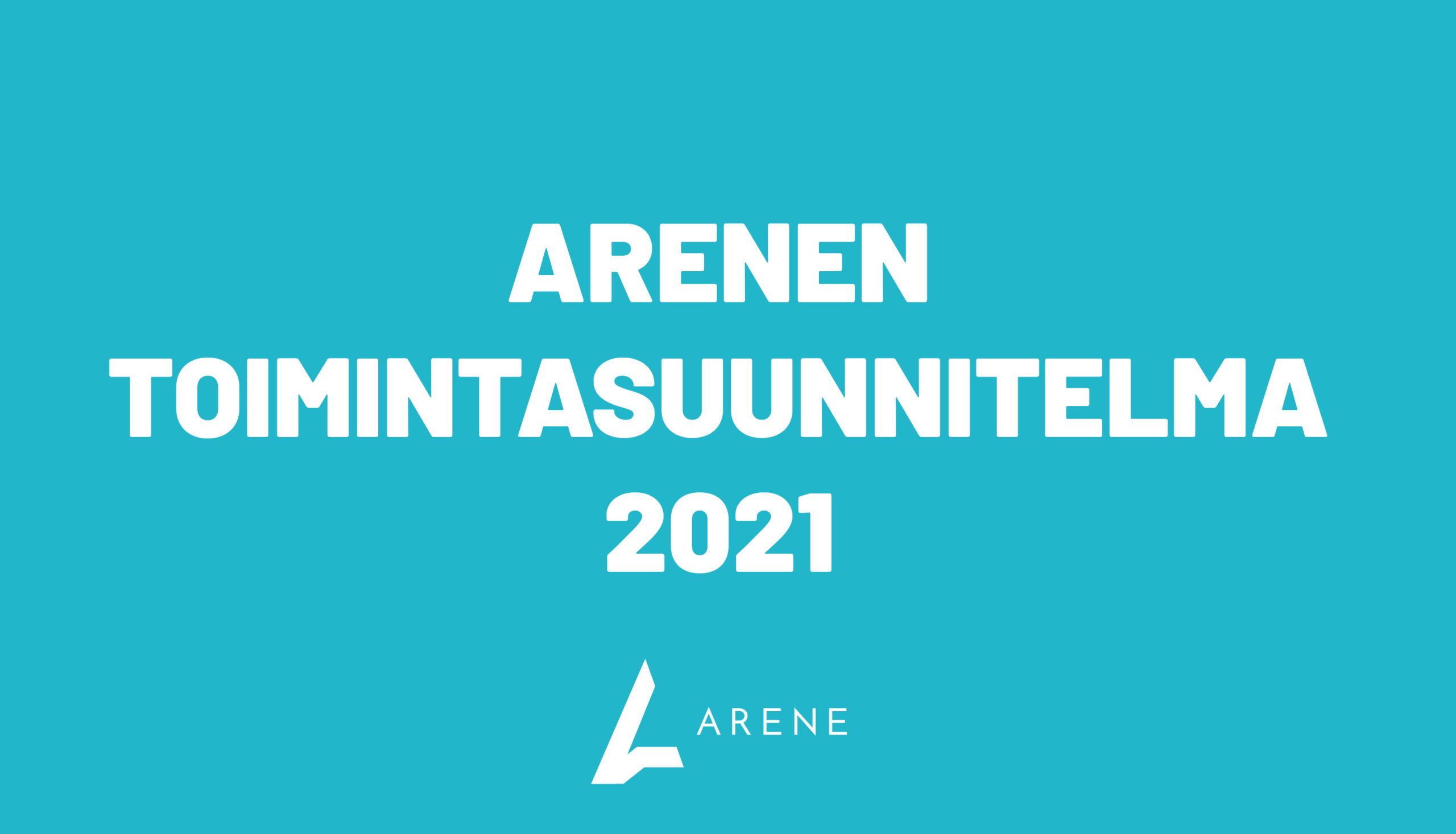 Arenen toimintasuunnitelma 2021 - Arene